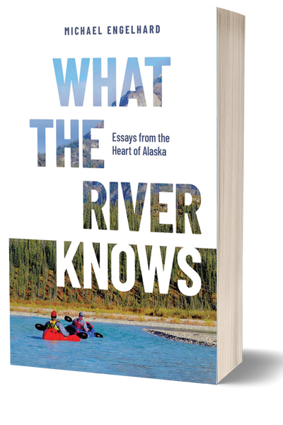 What the River Knows: Essays from the Heart of Alaska - Hancock House ...